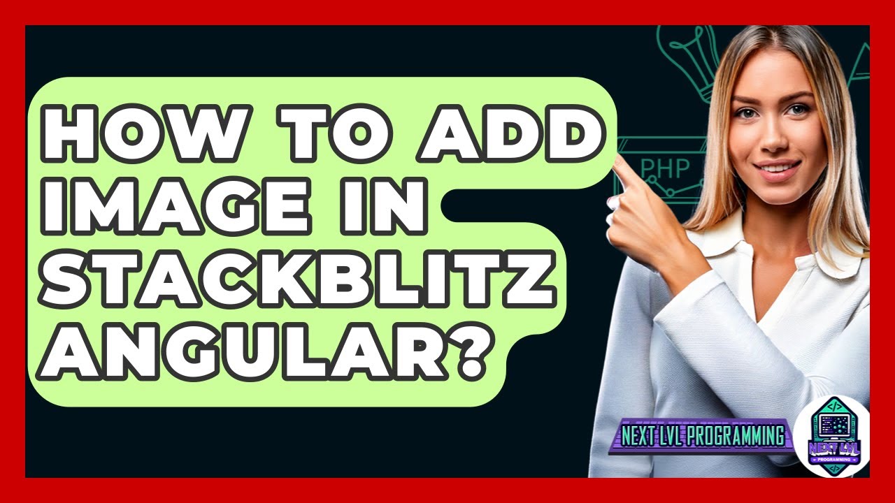 How To Add Image In Stackblitz Angular? - Next LVL Programming