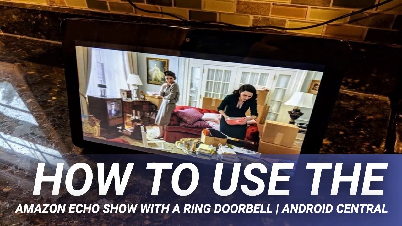How to use the Amazon Echo Show with a Ring Doorbell | Android Central