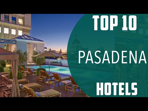 Top 10 Best Hotels to Visit in Pasadena, California | USA - English