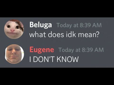 What does "IDK" mean?