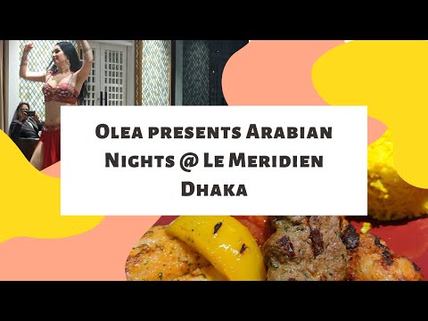 Arabian Nights at Le Méridien Dhaka! 💃 Belly Dance & Delicious Arab Food