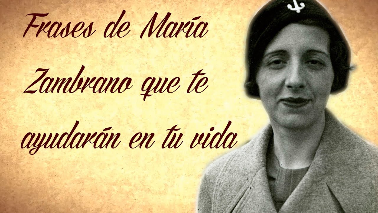 FRASES DE MARÍA ZAMBRANO QUE TE AYUDARÁN EN TU VIDA