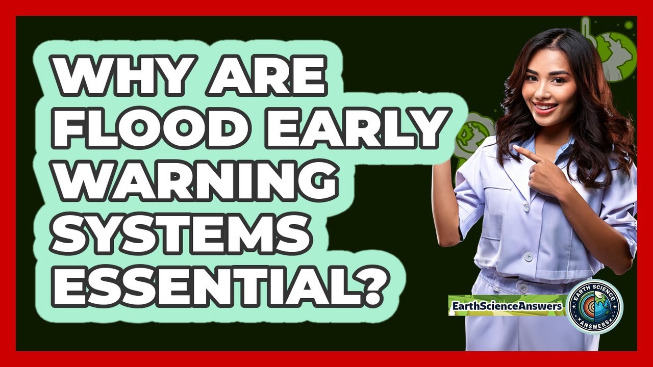 Why Are Flood Early Warning Systems Essential? - Earth Science Answers