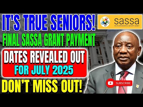 IT'S TRUE SENIORS: FINAL SASSA GRANT PAYMENT DATES REVEALED OUT FOR JULY 2025 – DON’T MISS OUT!