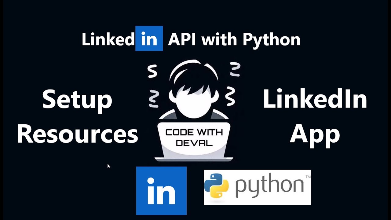 LinkedIn API Python Tutorial - Complete Setup & Resources Guide (Part 1)