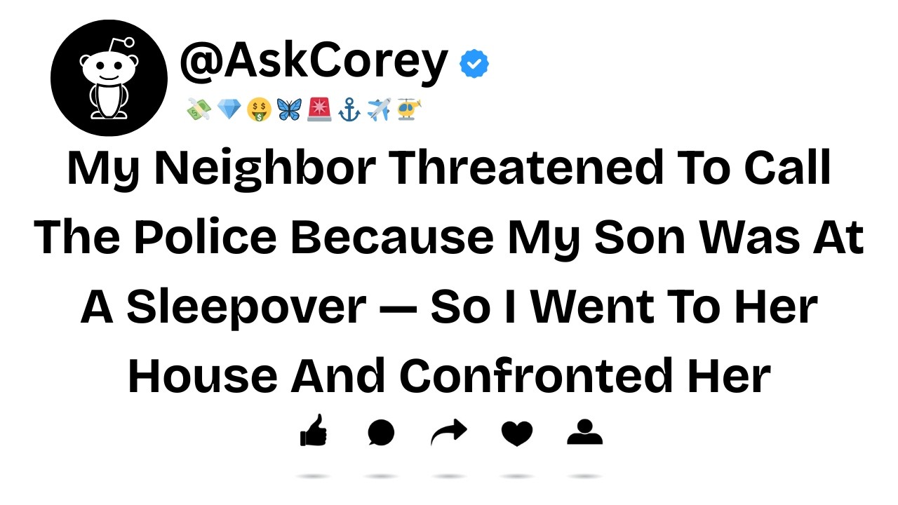 My Neighbor Threatened To Call The Police Because My Son Was At A Sleepover — So I Went To...