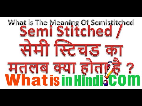 What is the meaning of Semi Stitched in Hindi | Semi Stitched का मतलब क्या होता है