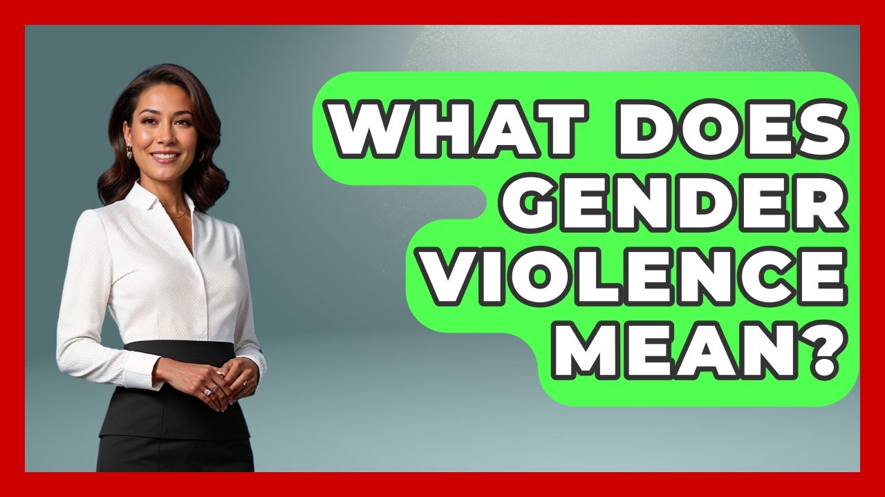 What Does Gender Violence Mean? - Gender Equality Network