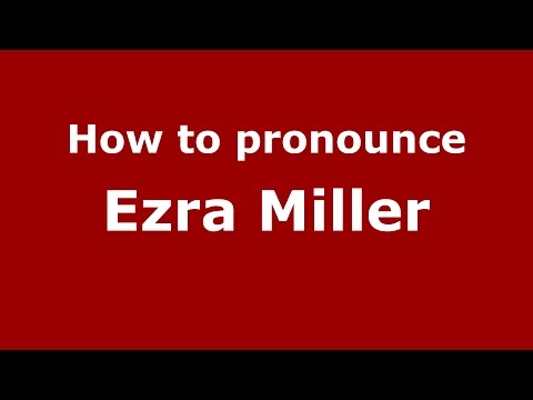 How to pronounce Ezra Miller (American English/US) - PronounceNames.com
