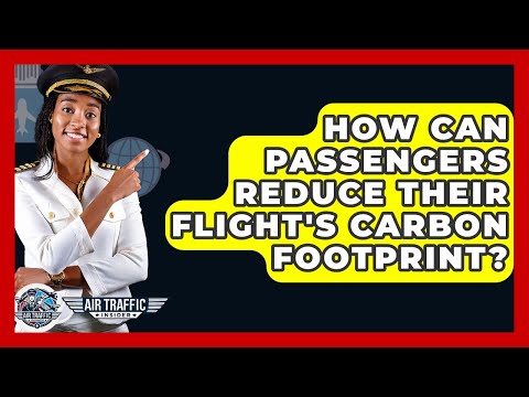 How Can Passengers Reduce Their Flight's Carbon Footprint? - Air Traffic Insider
