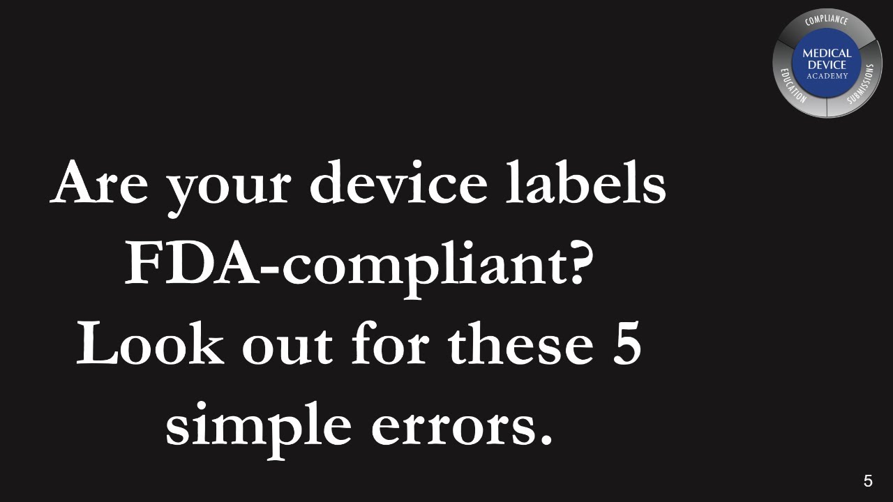 Are your device labels FDA compliant? Look out for these 5 simple errors.
