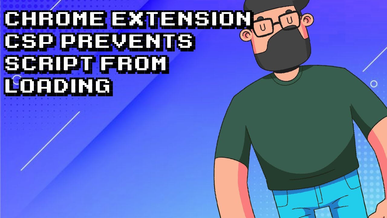 Fixing Chrome Extension Error: Content Security Policy (CSP) Issue - No Recent Changes!