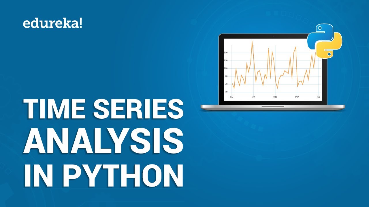 Time Series Analysis in Python | Time Series Forecasting | Data Science with Python | Edureka