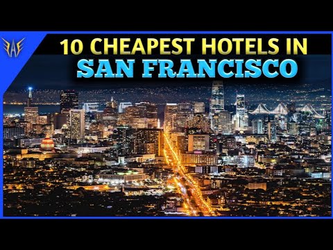 San Francisco Hotels | 10 Cheapest hotels in San Francisco | Hotels near San Francisco Airport
