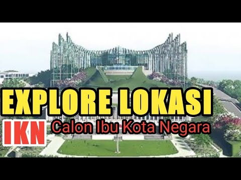 EXPLORE LOKASI IKN IBUKOTA NUSANTARA TERBARU 2022 || PERJALANAN MENUJU KE IKN IBUKOTA NEGARA BARU