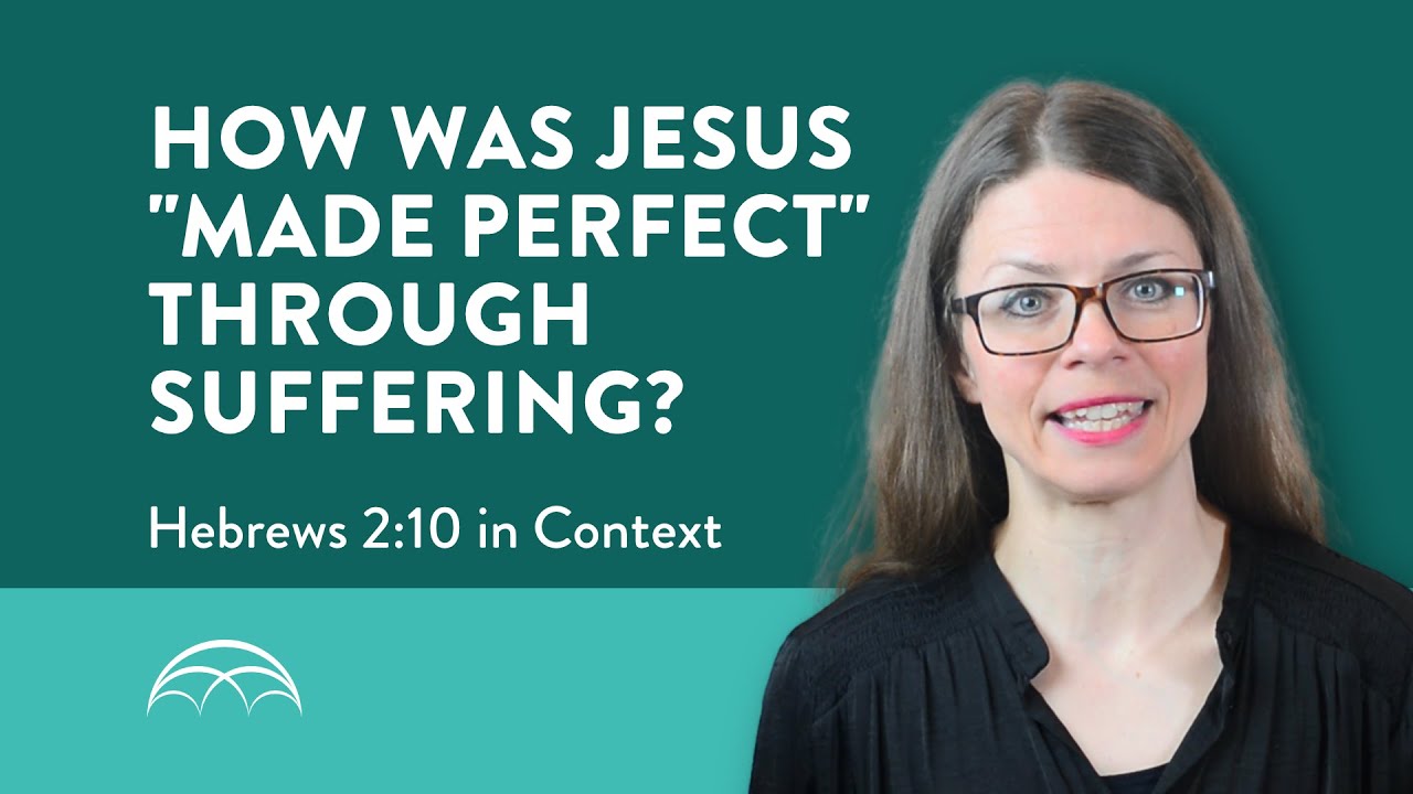 Hebrews 2: How Was Jesus “Made Perfect” Through Suffering?