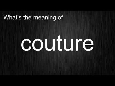 What's the meaning of "couture", How to pronounce couture?