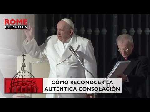 Catequesis sobre el discernimiento: Cómo reconocer la auténtica consolación