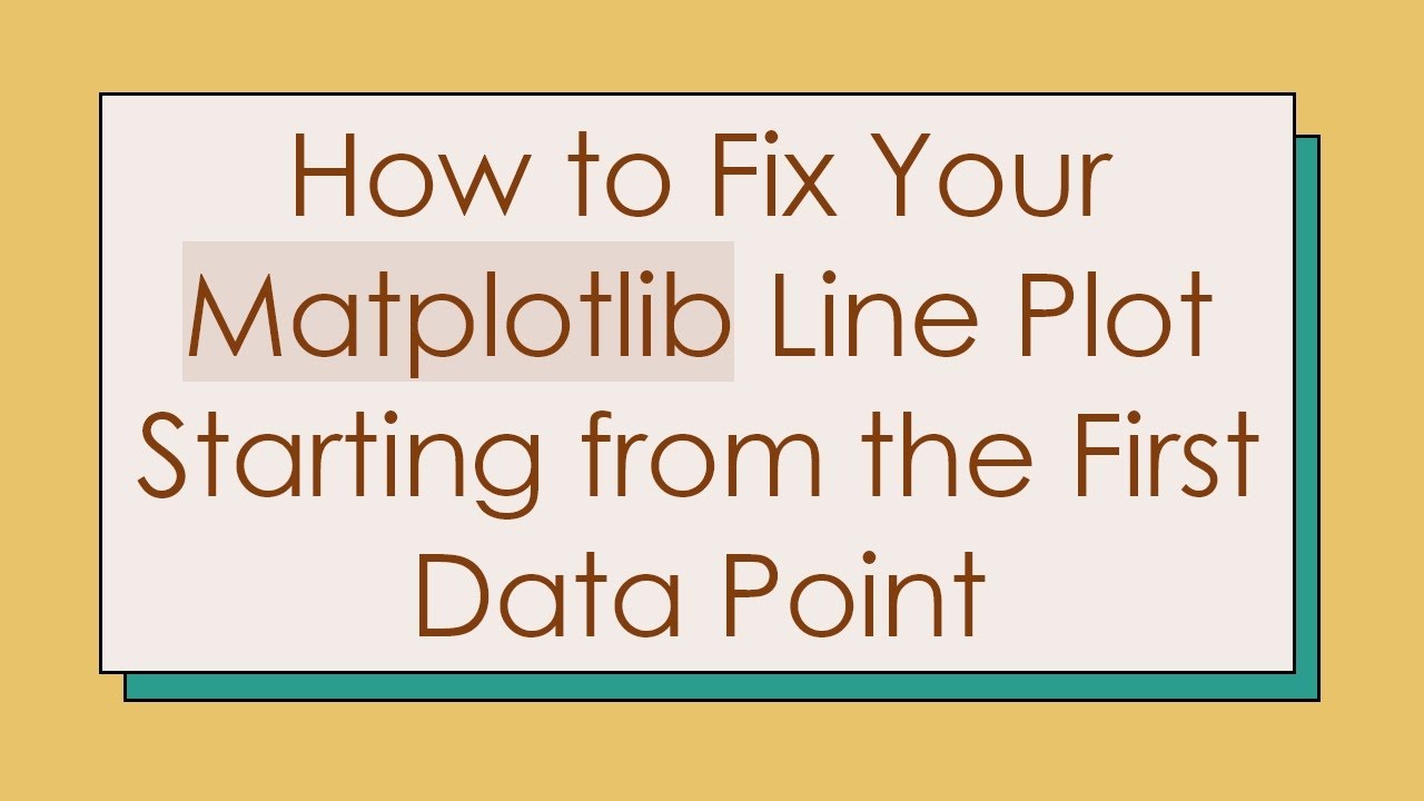 How to Fix Your Matplotlib Line Plot Starting from the First Data Point