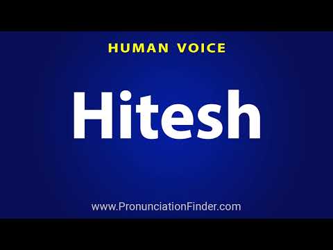How To Pronounce Hitesh