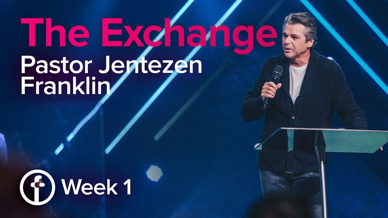 The Exchange / Week 1 by Pastor Jentezen Franklin | Free Chapel