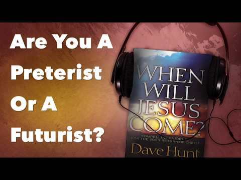 Are You A Preterist or a Futurist?