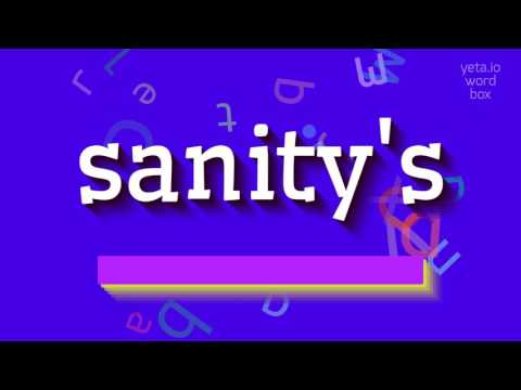 How to say "sanity's"! (High Quality Voices)