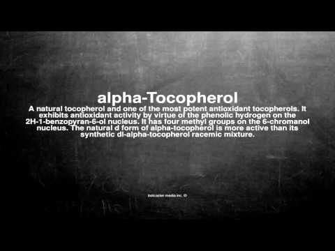 Medical vocabulary: What does alpha-Tocopherol mean