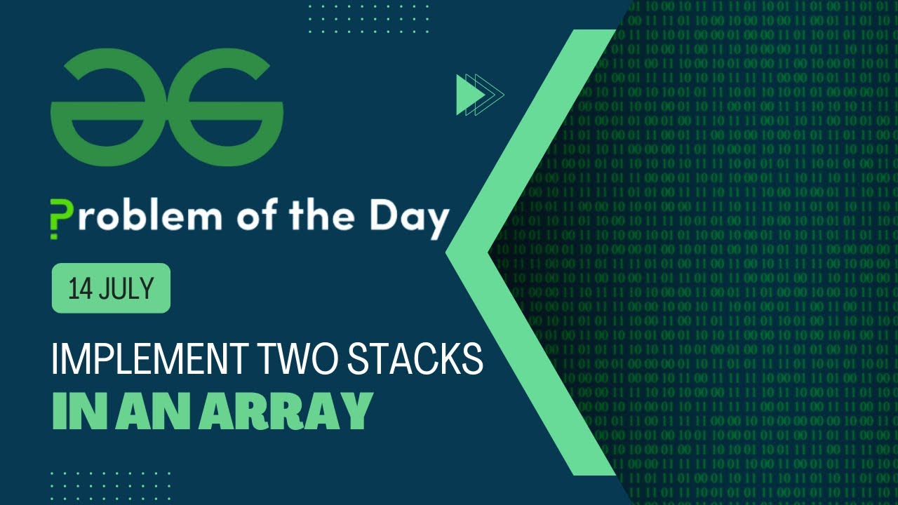 Implement two stacks in an array | 14 July POTD | C++ | Geeks for Geeks Problem of the Day
