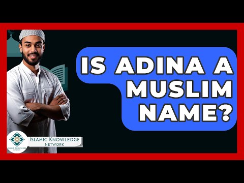 Is Adina A Muslim Name? - Islamic Knowledge Network