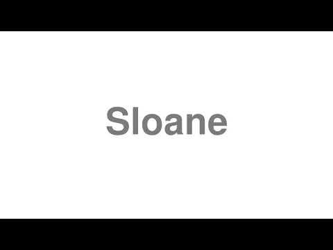 How to Pronounce "Sloane"