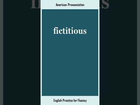 fictitious, How to Say or Pronounce FICTITIOUS in American, British English, Pronunciation