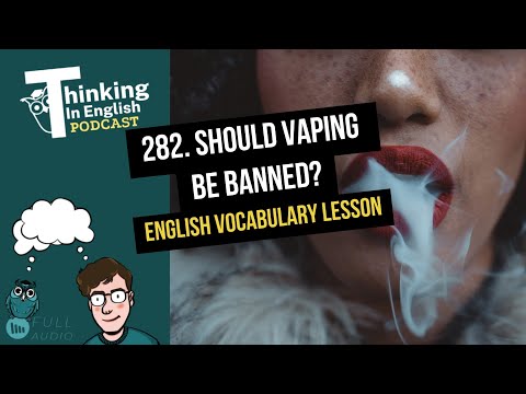 282. Should Vaping be Banned? (English Vocabulary Lesson)