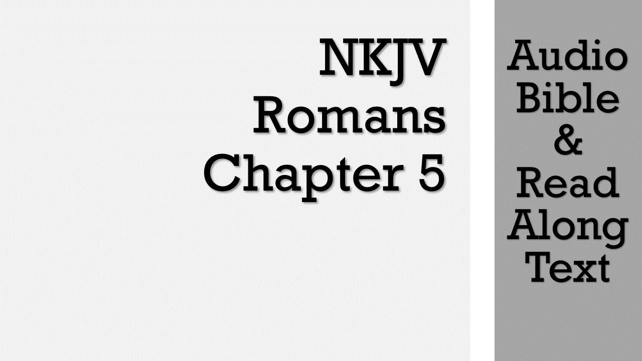 Romans 5 - NKJV (Audio Bible & Text)