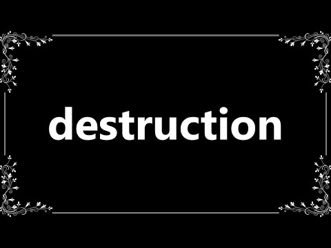 Destruction - Meaning and How To Pronounce