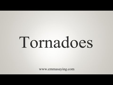 How To Say Tornadoes