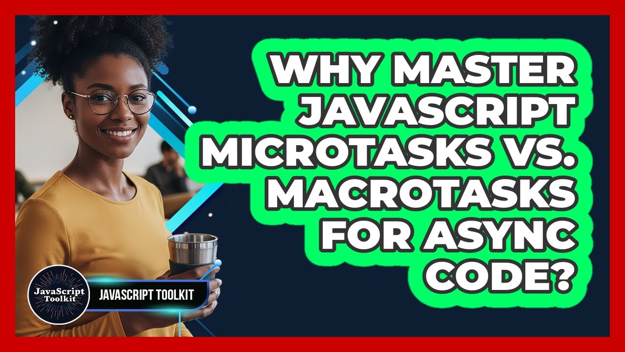Why Master JavaScript Microtasks Vs. Macrotasks For Async Code? - JavaScript Toolkit