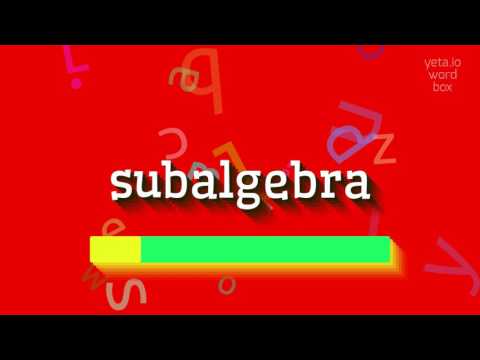 How to say "subalgebra"! (High Quality Voices)