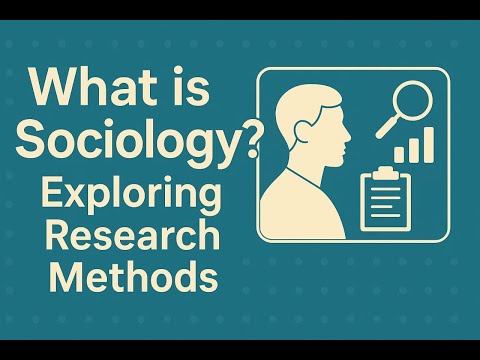 What is Sociology? Exploring Research Methods