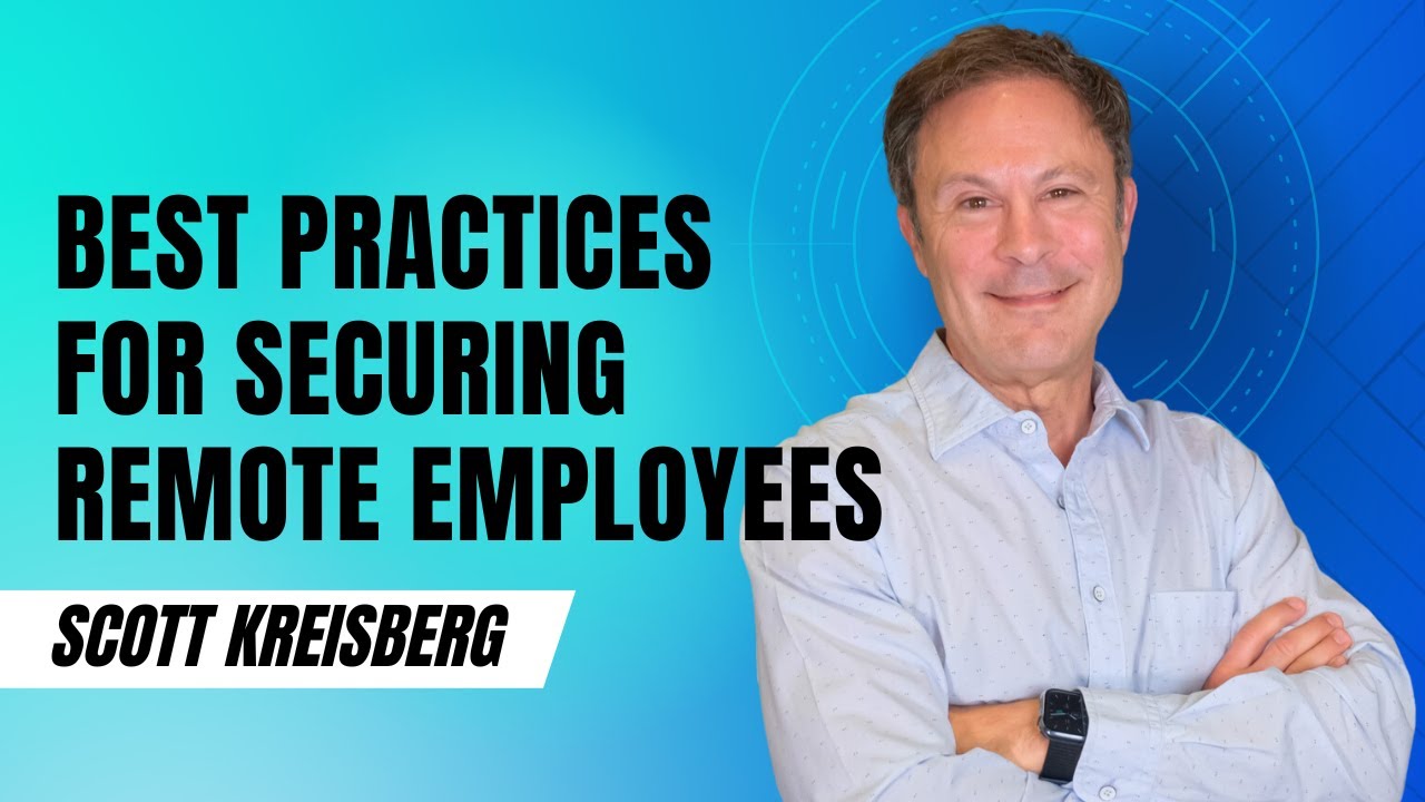 Best Practices for Securing Remote Employees