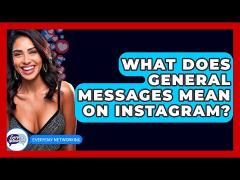 What Does General Messages Mean On Instagram? - Everyday-Networking