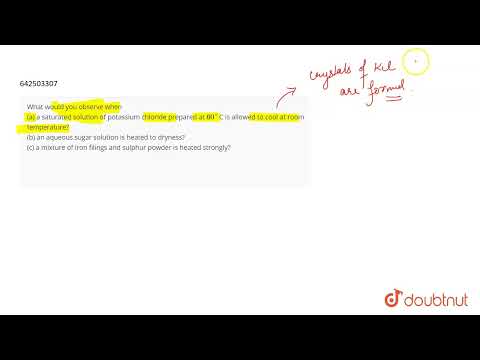 What would you observe when (a) a saturated solution of potassium chloride prepared at 60^(@)C i...