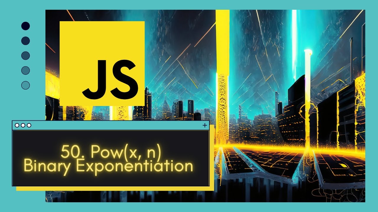 Binary Exponentiation in JavaScript: LeetCode 50. Pow(x, n) with Logarithmic Efficiency