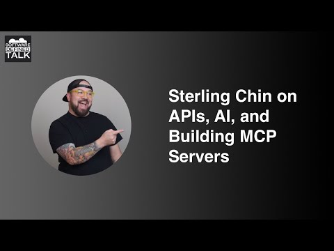 Sterling Chin on APIs, AI, and Building MCP Servers