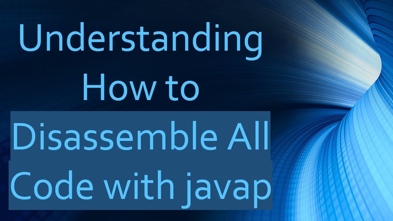 Understanding How to Disassemble All Code with javap