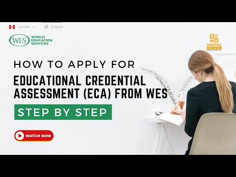 How to Apply for Educational Credential Assessment (ECA) from WES: Step-by-Step Guide