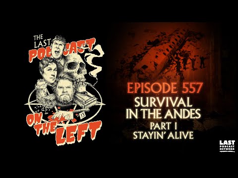 Episode 557: Survival in the Andes Part I - Stayin' Alive