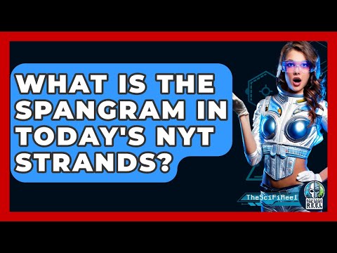 What Is the Spangram in Today's NYT Strands? - The SciFi Reel