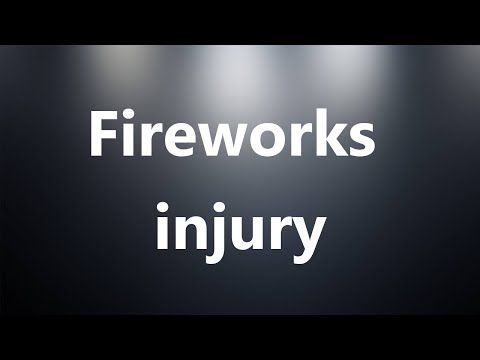 Fireworks injury - Medical Meaning and Pronunciation