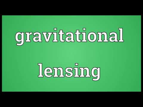 Gravitational lensing Meaning